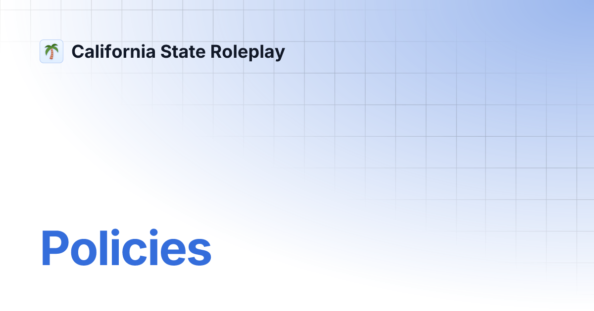Policies | California State Roleplay
